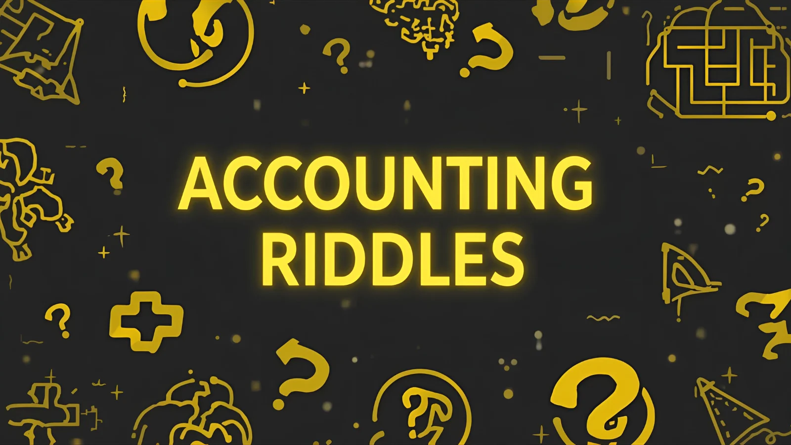 250+ Accounting Riddles: Clever and Funny Finance Brain Teasers